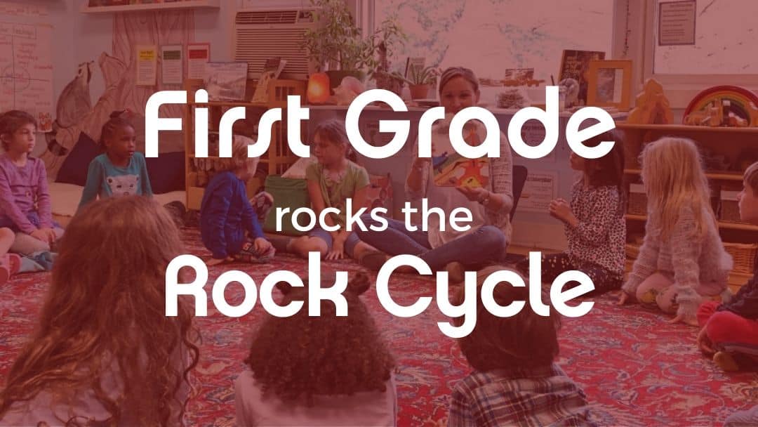 First Grade Rocks the Rock Cycle - Rainbow Community School
